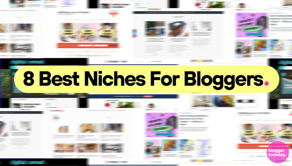 8 Best Niches For Bloggers in 2022 - Blogger Tuesday