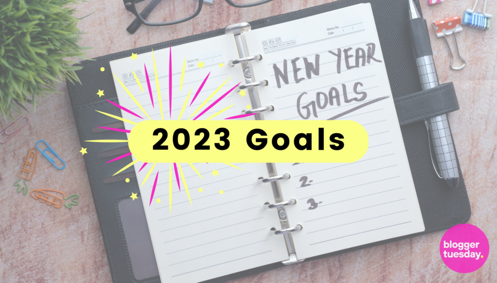 2023 Goal Setting - Blogger Tuesday