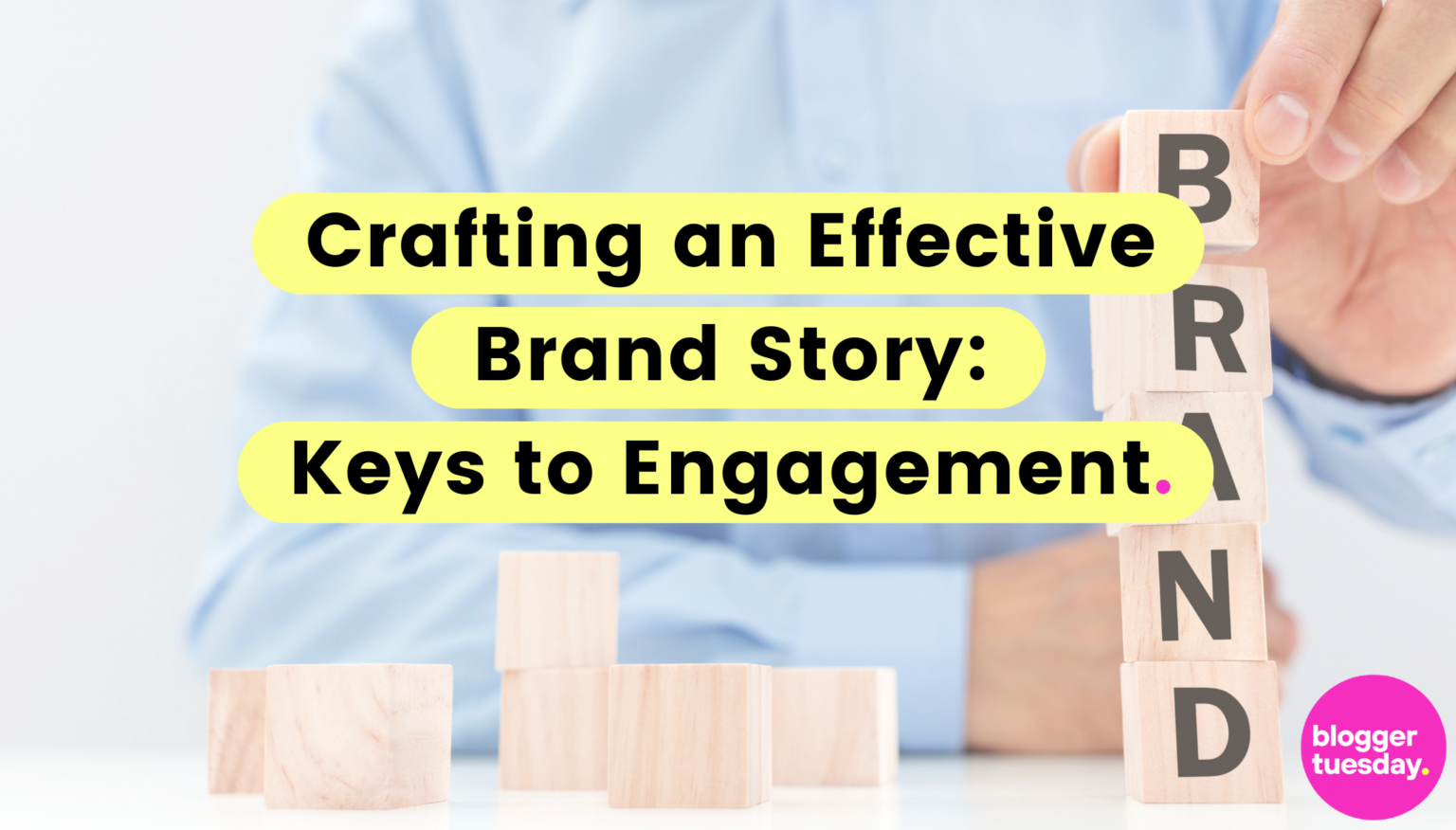 Creating An Effective Brand Story: Keys To Engagement - Blogger Tuesday