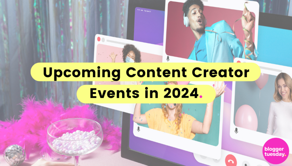 Upcoming Creator Events in 2024 - Blogger Tuesday