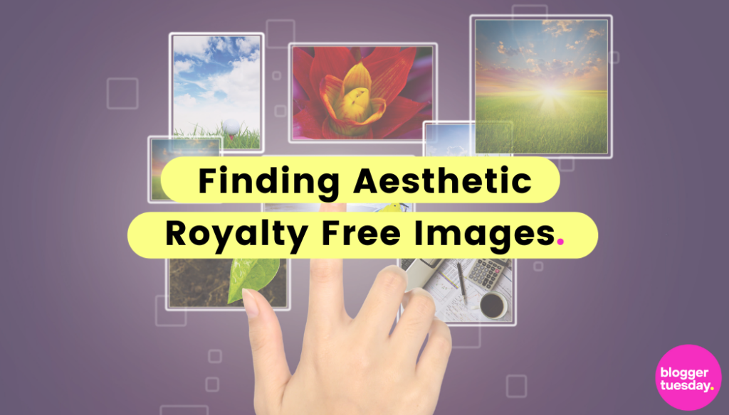 How To Find Aesthetic Royalty Free Images - Blogger Tuesday