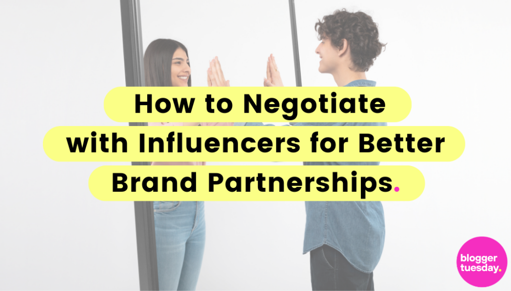 How to Negotiate with Influencers for Better Brand Partnerships ...